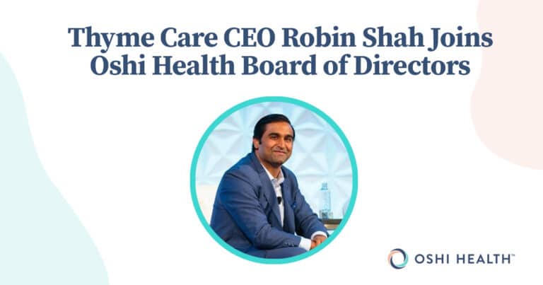 Oshi Health Appoints Thyme Care CEO Robin Shah to Its Board of ...